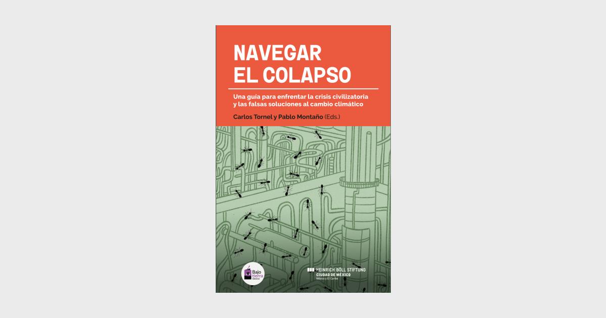 Navegar el colapso | Heinrich-Böll-Stiftung - Ciudad de México | México ...
