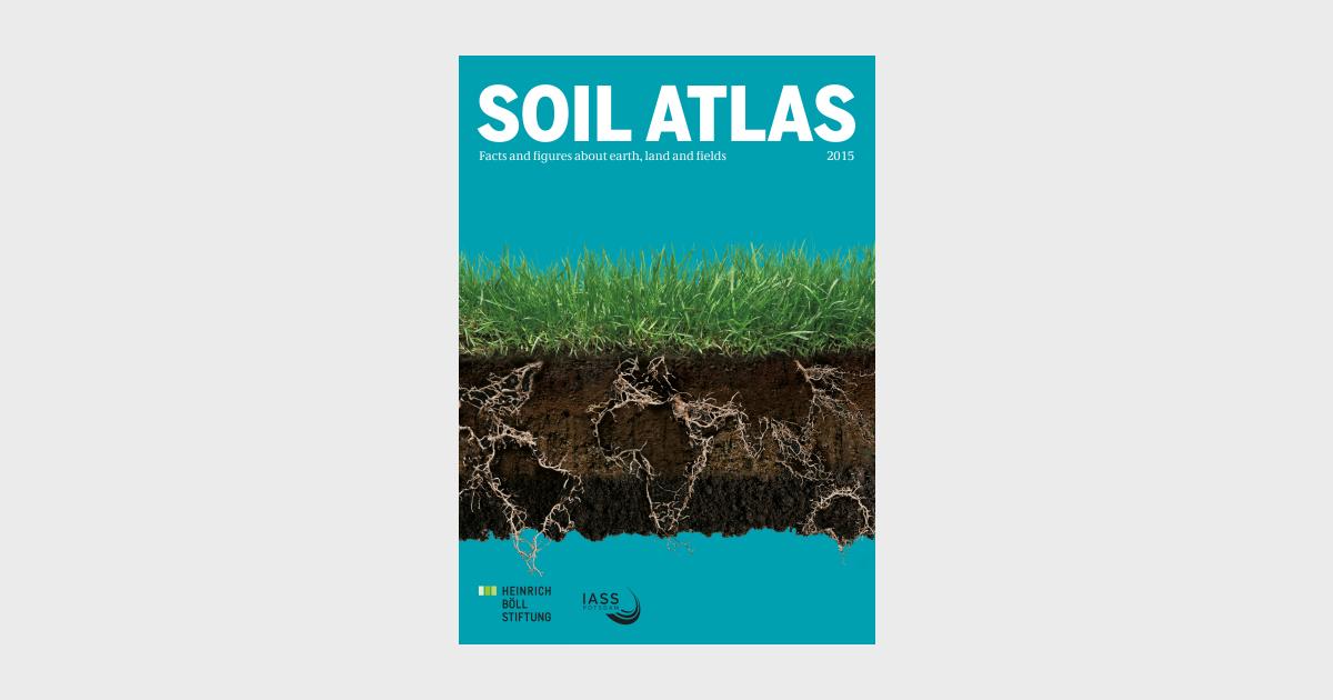 Soil Atlas: Facts and figures about earth, land and fields | Heinrich ...